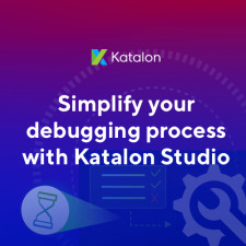 Katalon Introduces Smart Troubleshooting Features to Simplify Team ...