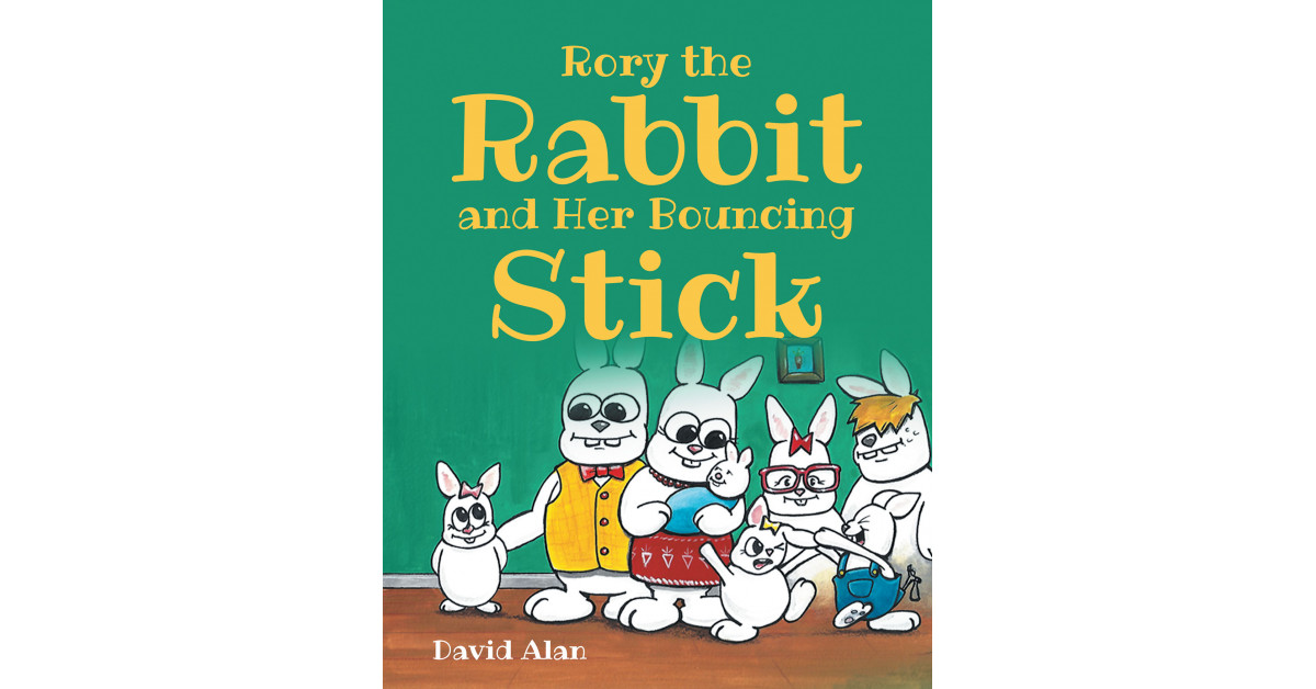 Author David Alan's New Book, 'Rory the Rabbit and Her Bouncing Stick ...