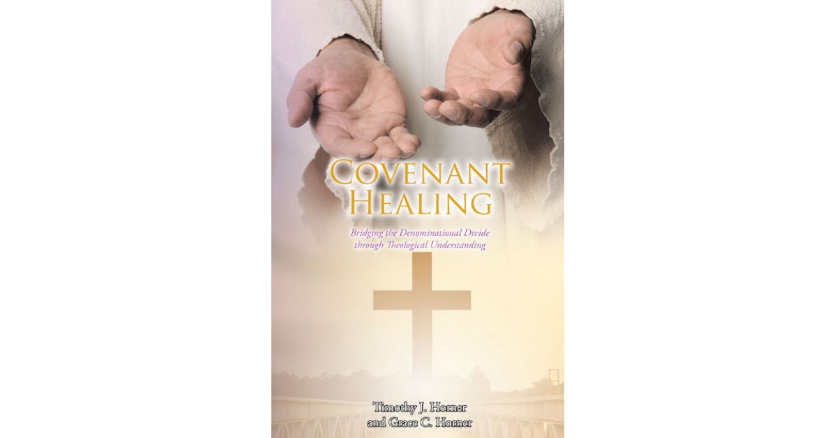 Timothy J. Horner and Grace C. Horner's New Book 'Covenant Healing ...