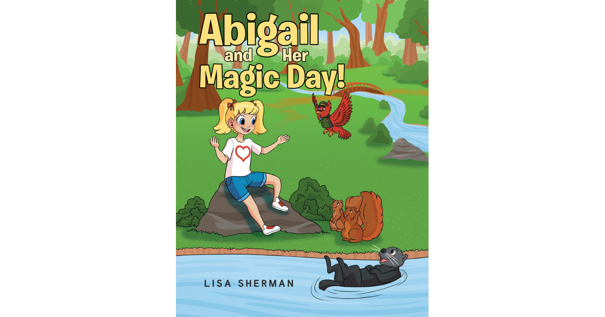 Author Lisa Sherman's new book 'Abigail and Her Magic Day!' is the ...