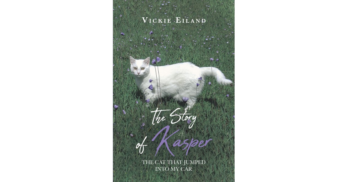 Vickie Eiland's New Book 'The Story of Kasper—the Cat That Jumped Into ...