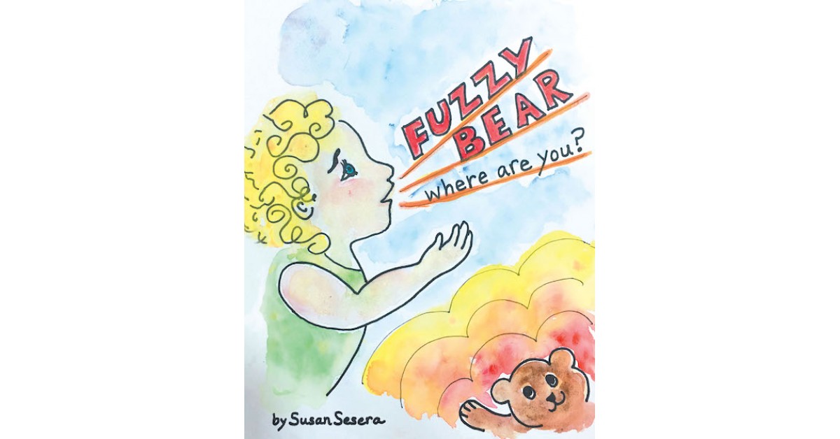 Susan Sesera's New Book 'Fuzzy Bear: Where Are You?' is an Illustrated ...