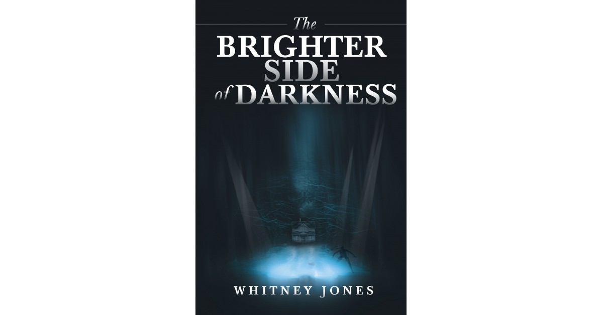 Whitney Jones New Book The Brighter Side Of Darkness Follows The Riveting Fiction About A Man 