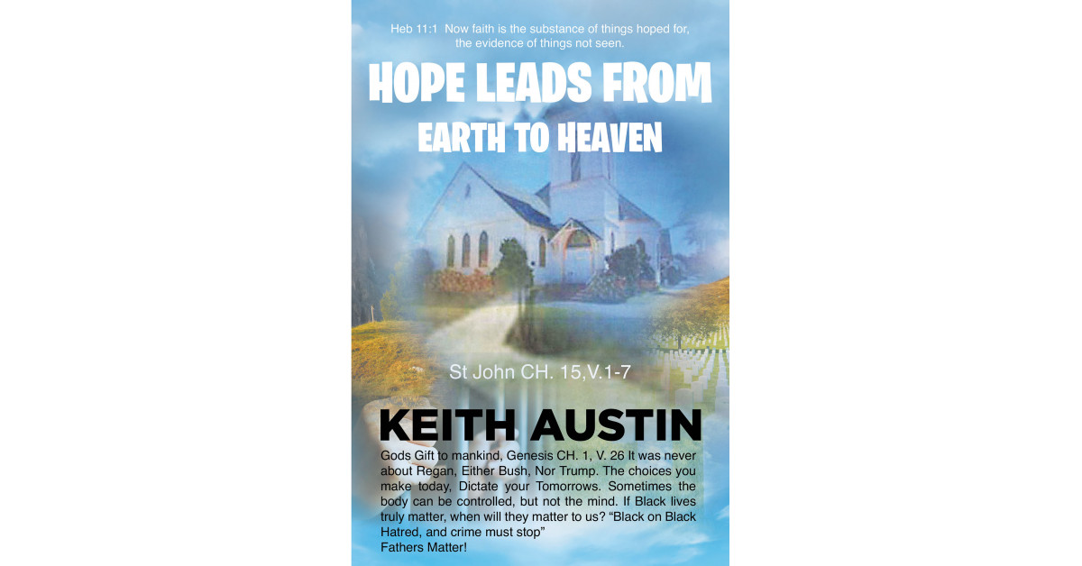 Keith Austin's New Book 'Hope Leads From Earth to Heaven' Leads One to ...