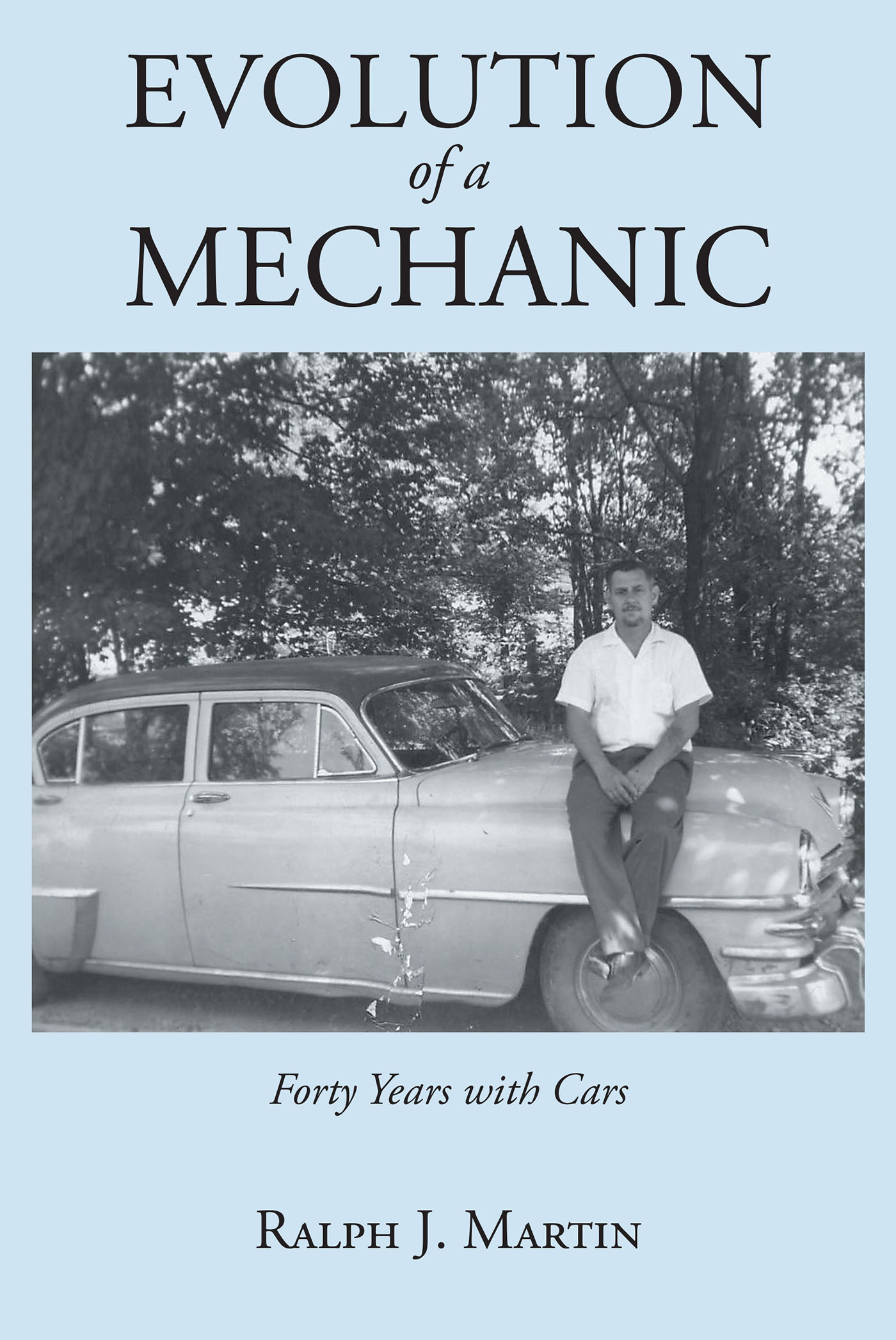 Author Ralph J. Martin's New Book 'Evolution of a Mechanic: Forty Years ...