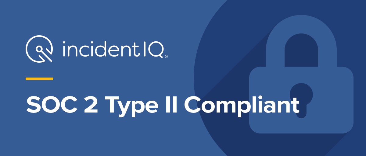 Incident IQ Secures SOC 2, Type 2 Compliance, Reinforcing Its ... Incident IQ Secures SOC 2, Type 2 Compliance, Reinforcing Its ...